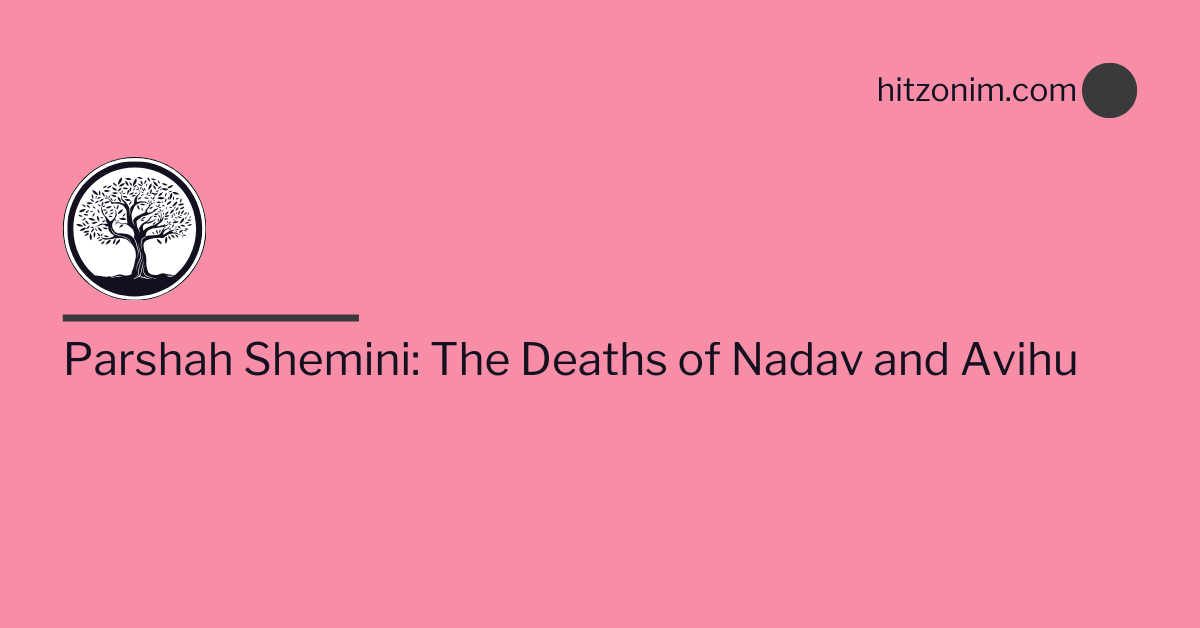 Parshah Shemini: The Deaths of Nadav and Avihu – Hitzonim | Outsiders